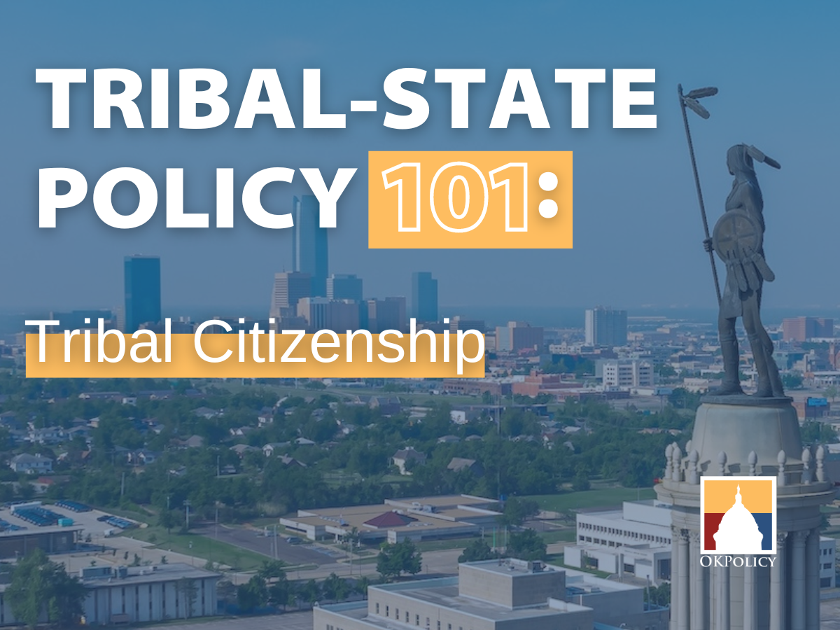 Tribal-State Policy 101: Tribal Citizenship - Oklahoma Policy Institute